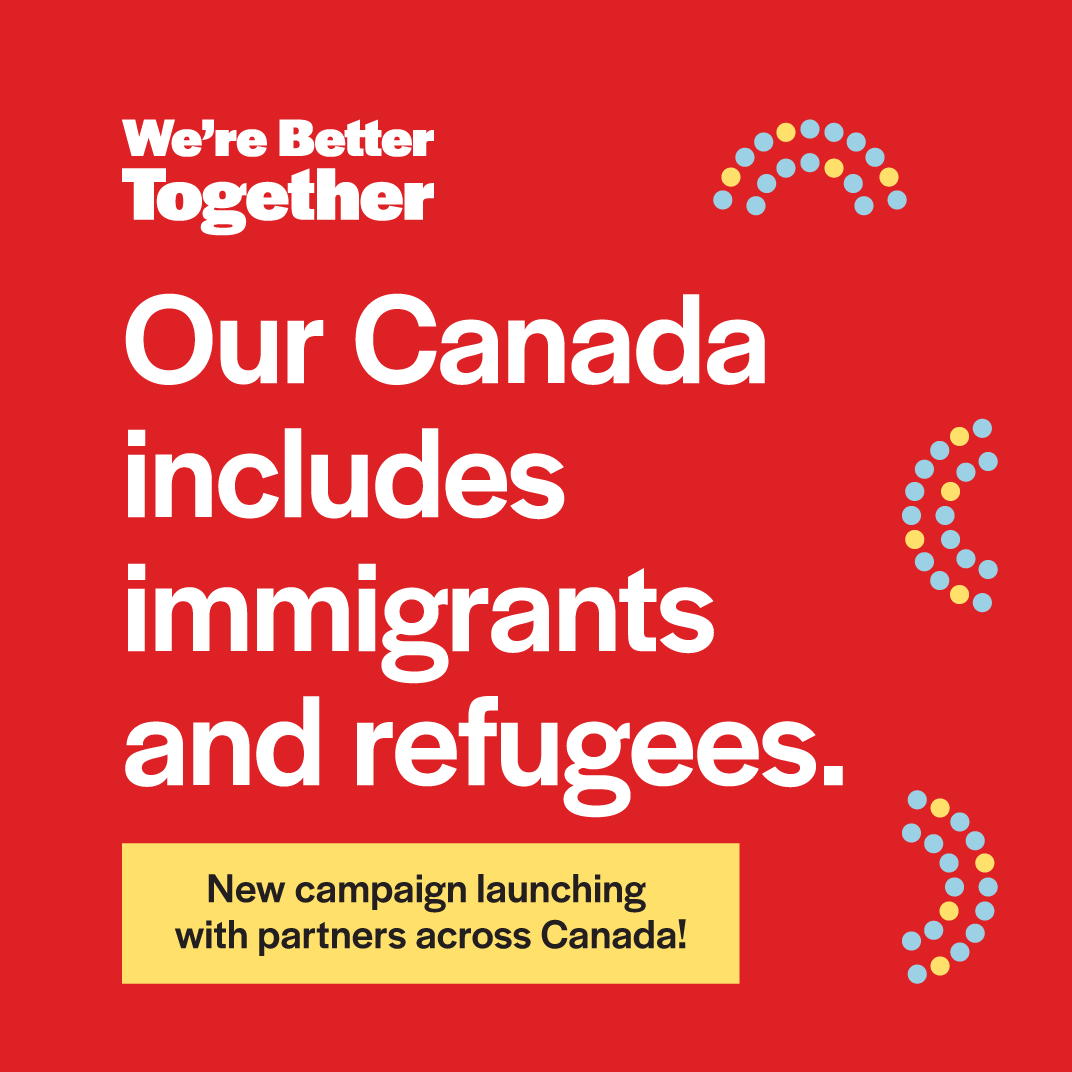We’re Better Together Campaign: Our Canada Includes Immigrants and ...